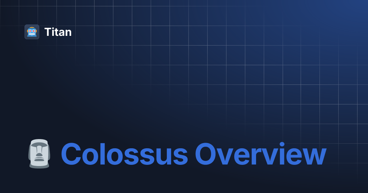 🗿 Colossus Overview | Titan